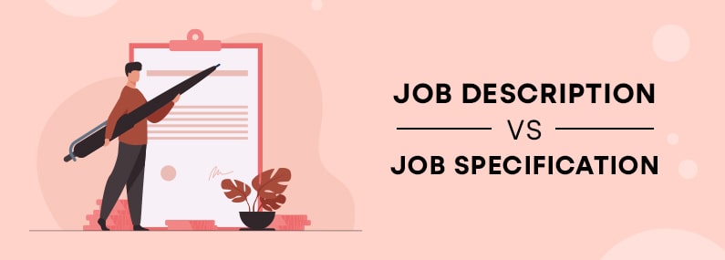 Job Description vs Job Specification : Key Differences