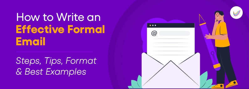 Formal Email Writing Guide in 2024: Steps, Tips & Examples - foundit