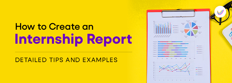 How to Create an Internship Report: Tips and Examples [2024] - foundit