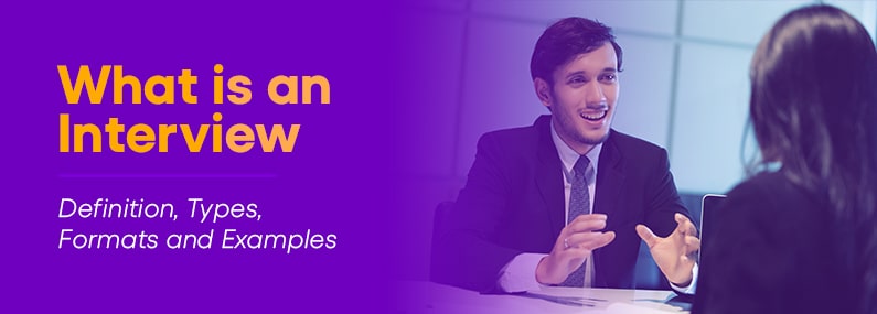 What is Interview: Types, Formats & Examples [2024]